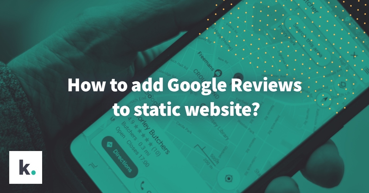 How to add Google Reviews to static website? | mrkaluzny